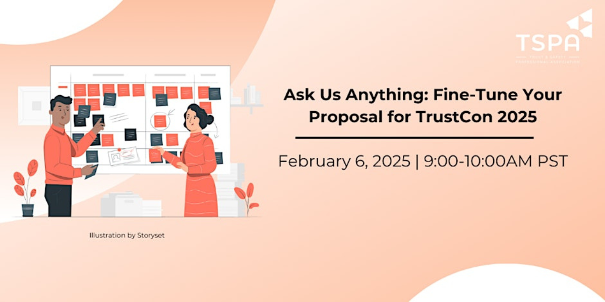 Ask Us Anything: Fine-Tune Your Proposal for TrustCon 2025 - Trust ...