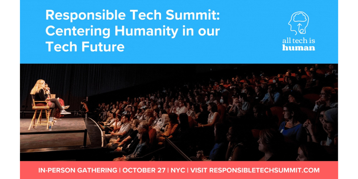 Responsible Tech Summit: Centering Humanity in our Tech Future - Trust ...